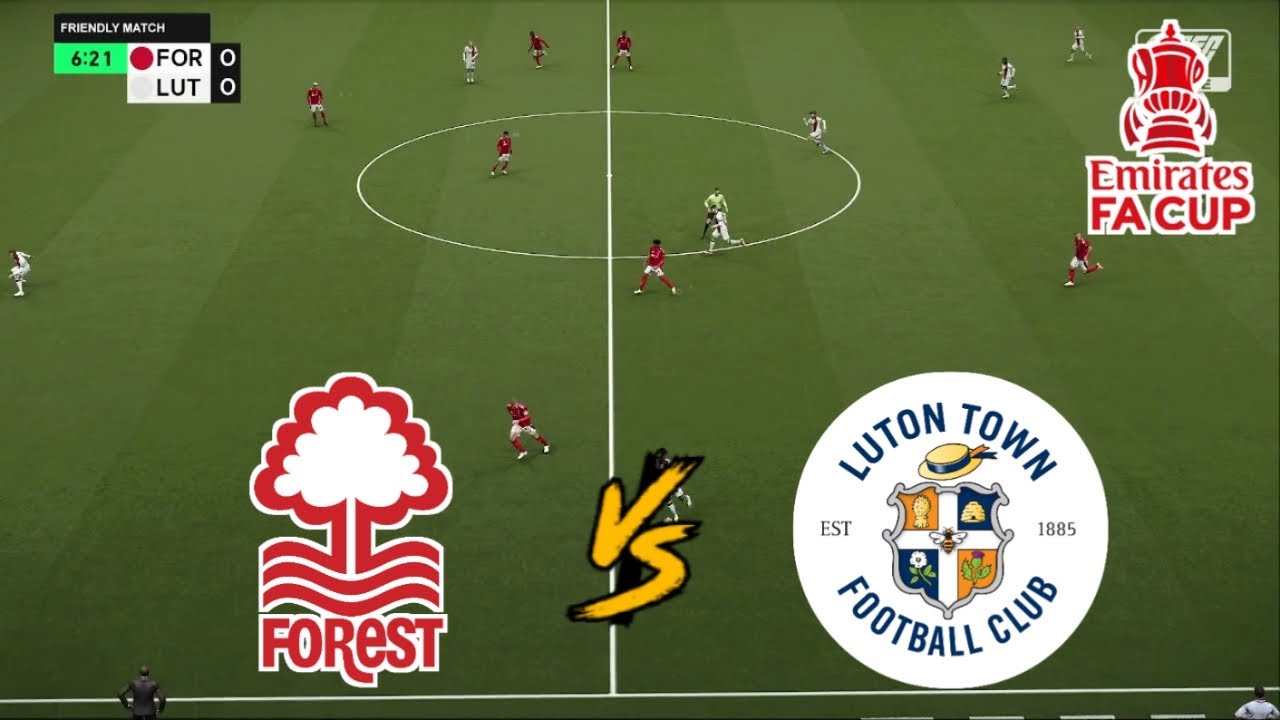 NOTTINGHAM FOREST vs LUTON TOWN | EMIRATES FA CUP 2024/2025 | FOOTBALL ...