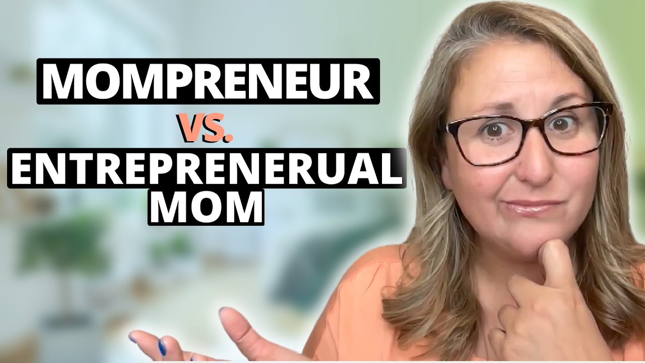 Unlocking the Difference: Mompreneur vs Entrepreneurual Mom - YouTube