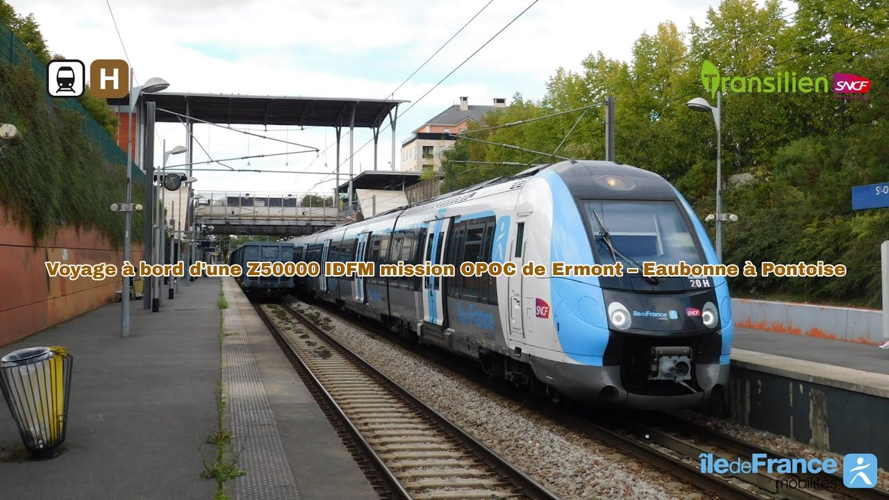 [Transilien H] Voyage à bord d'une Z50000 IDFM mission OPOC de Ermont ...