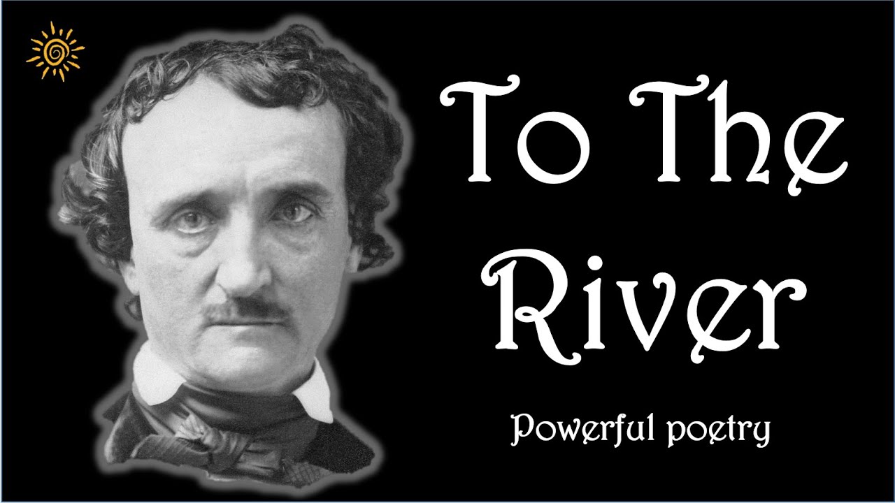To the River - Edgar Allan Poe | Powerful Life Poetry - YouTube