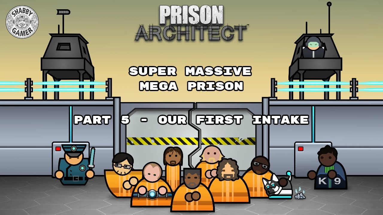 Our First Intake - Part 5 - Mega Prison - Prison Architect - YouTube