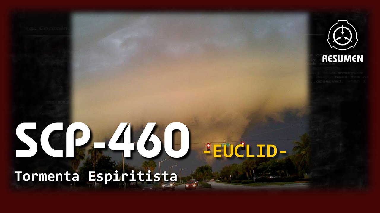 SCP-460: Tormenta Espiritista | SCP RESUMEN - YouTube