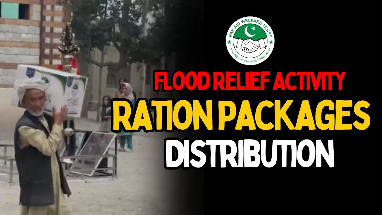 Flood Relief Ration Distribution Drive | Pak Aid Welfare Trust ...