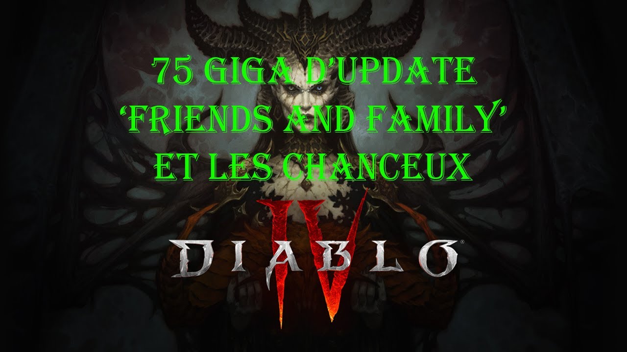 Diablo 4 : Update et Beta pour les chanceux et les Friends and Family ...