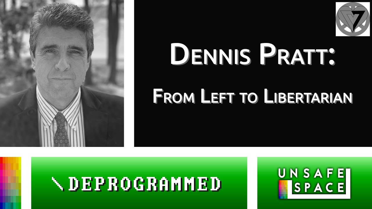 [Deprogrammed] Dennis Pratt: From Left to Libertarian - YouTube