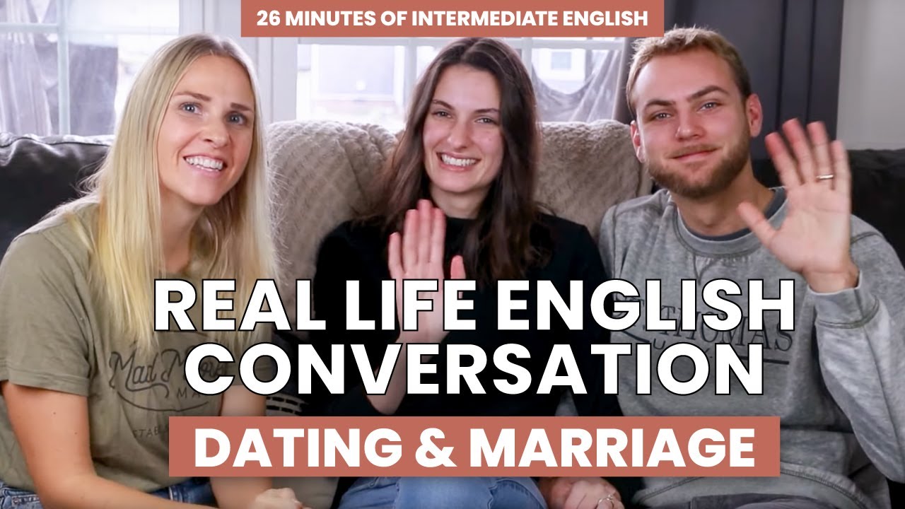 Real life English Conversation: Dating and Marriage - Intermediate ...