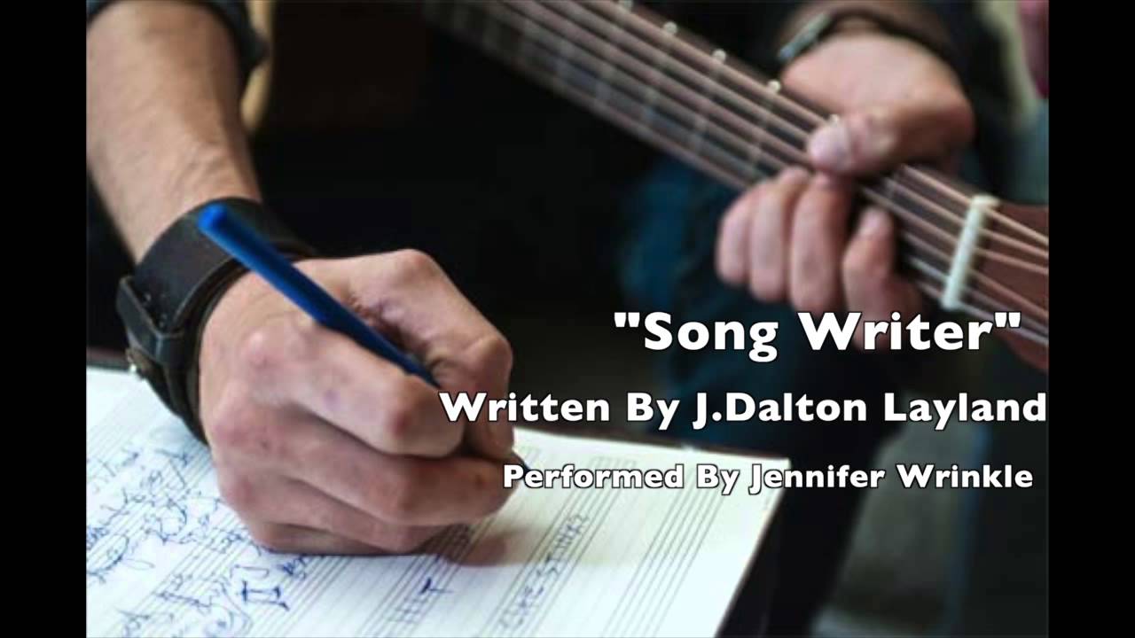 "The Song Writer" written by J. Dalton Layland. Performed by Jennifer ...