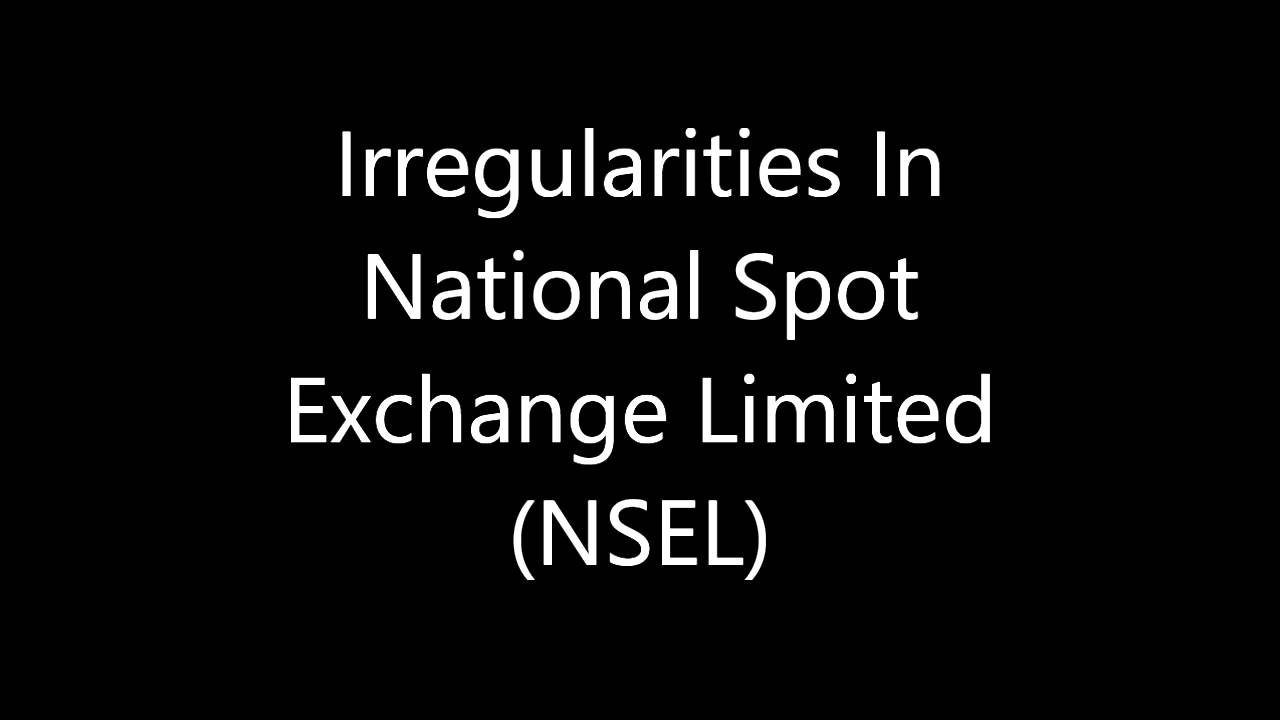 Irregularities In National Spot Exchange Limited (NSEL) - YouTube