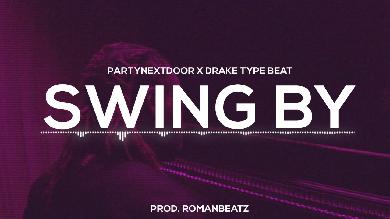 Swing By | PARTYNEXTDOOR x Drake Type Beat (Prod. RomanBeatz) - YouTube