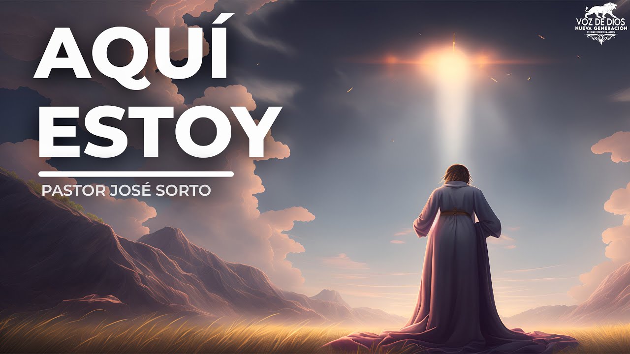 AQUI ESTOY | PASTOR JOSÉ SORTO - YouTube