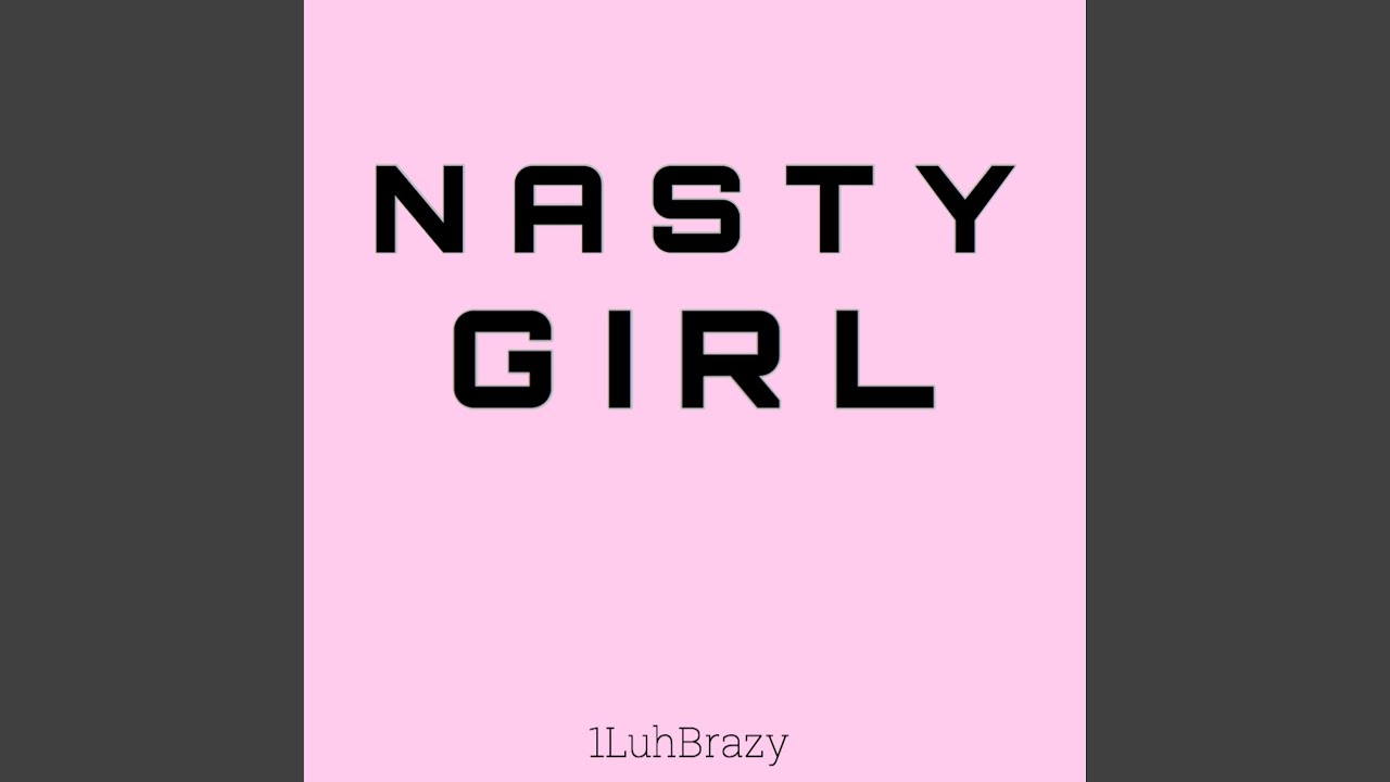 Nasty Girl Remix Youtube