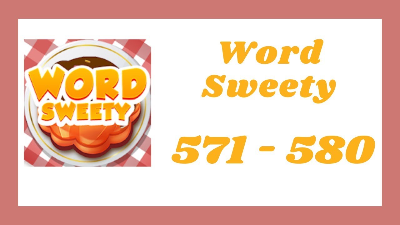 Word Sweety Level 571 - 580 Answers - YouTube