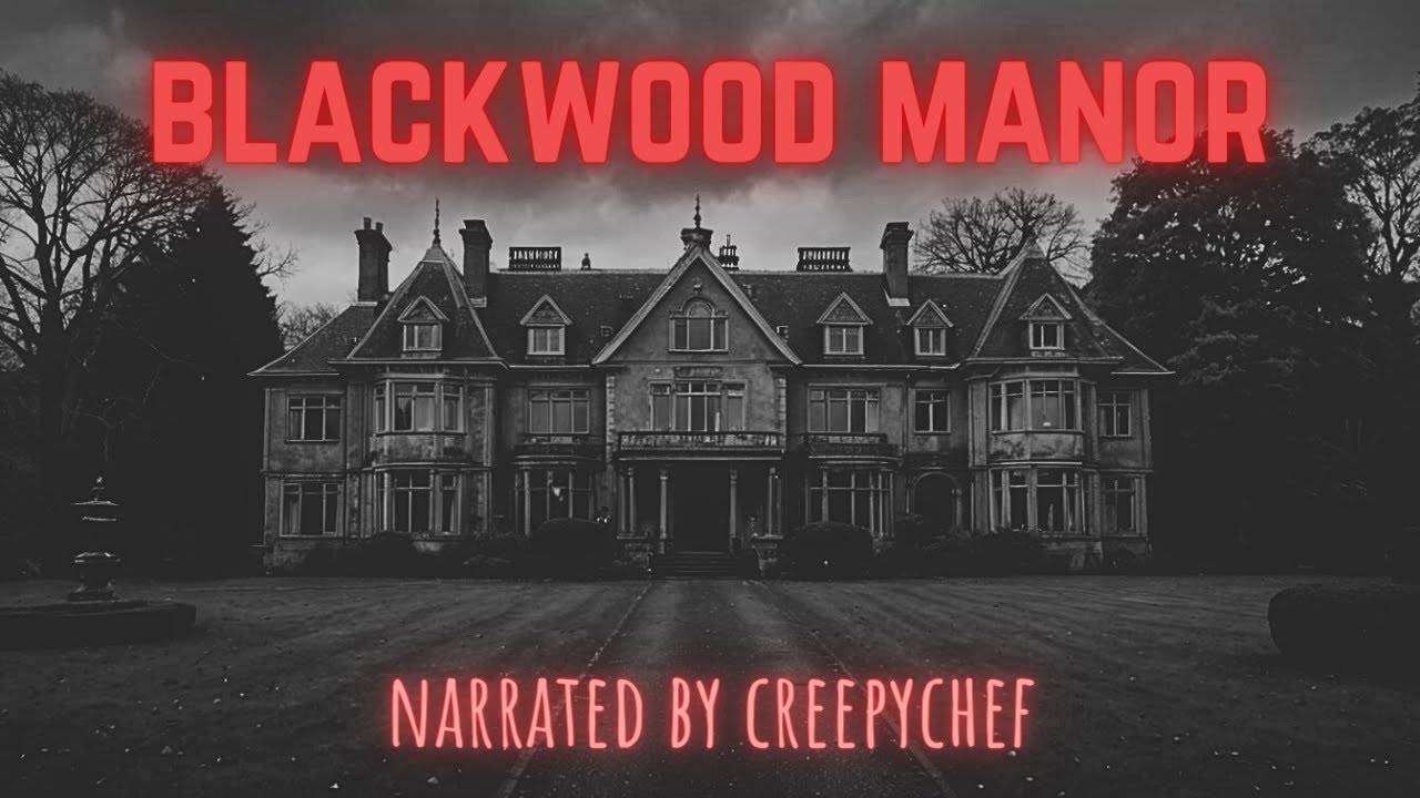 The Secrets of Blackwood Manor | Narrated by Creepy Chef - YouTube