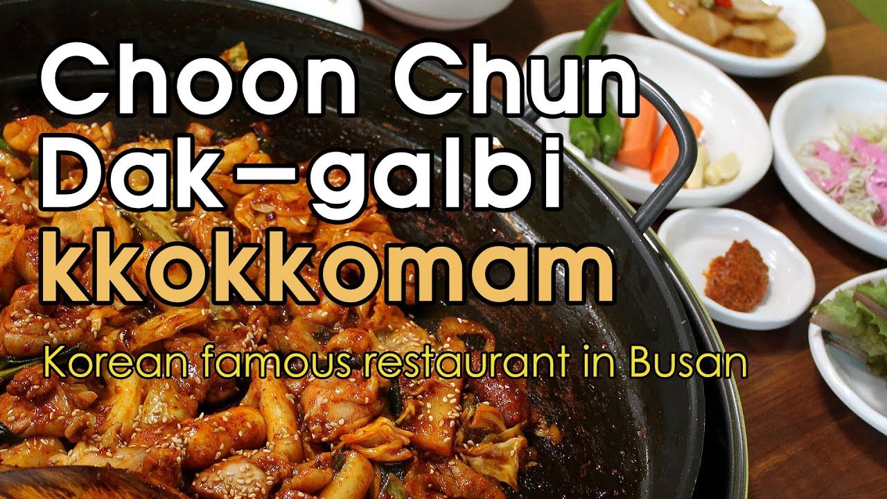 [Korean famous restaurant in Busan] Choon Chun Dak-galbi “ kkokkomam ...