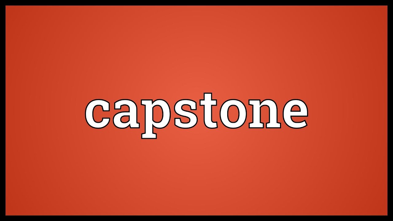 Capstone Meaning YouTube capstone-meaning-youtube
