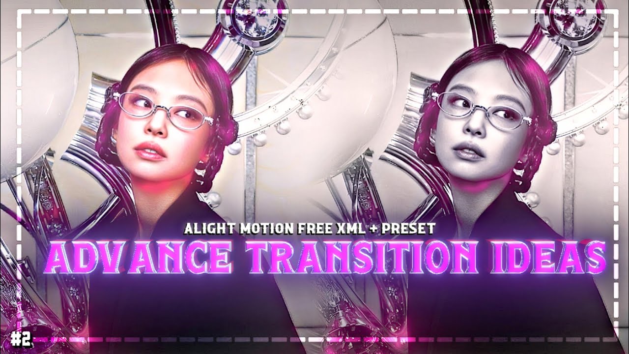 ADVANCE TRANSITION IDEAS PACK 2 [ ALIGHT MOTION ] FREE XML+ PRESENT ...