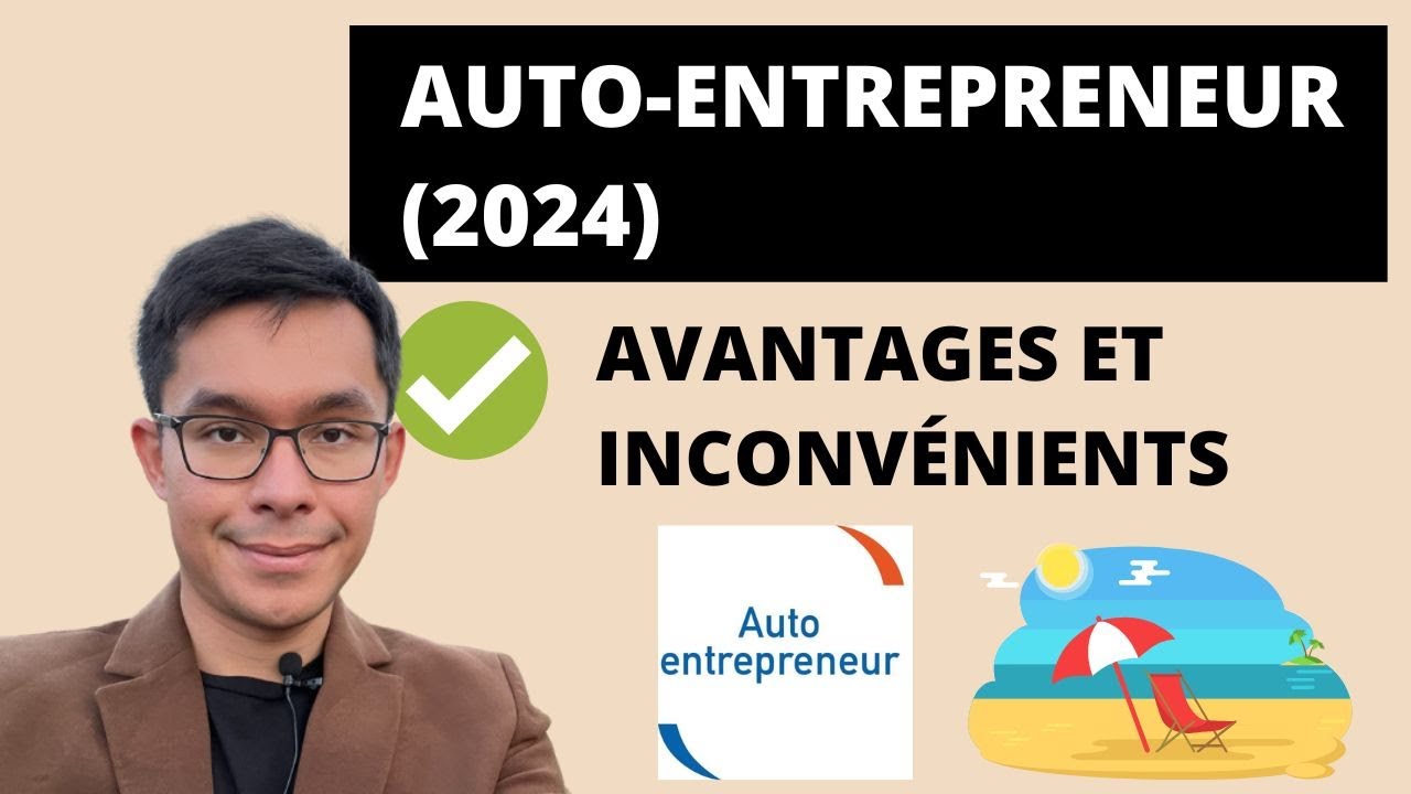 Auto-entrepreneur : Avantages et Inconvénients en 2024 - YouTube