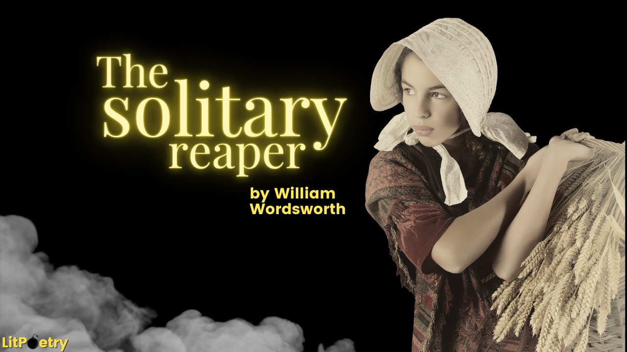 ‘The Solitary Reaper’ by William Wordsworth (Poem: Season 5, Episode 6 ...
