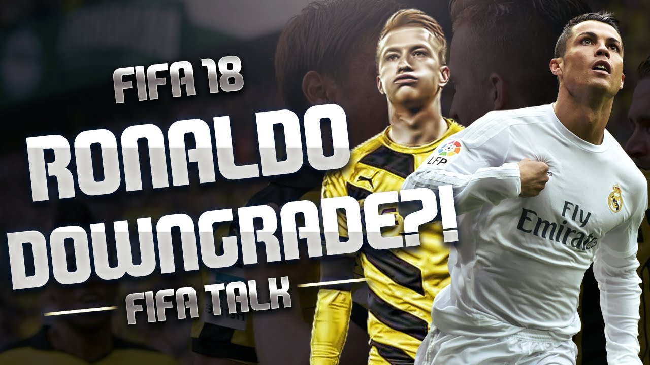 FIFA 18 Talk | RONALDO DOWNGRADE?! | Player Rating Predictions - YouTube