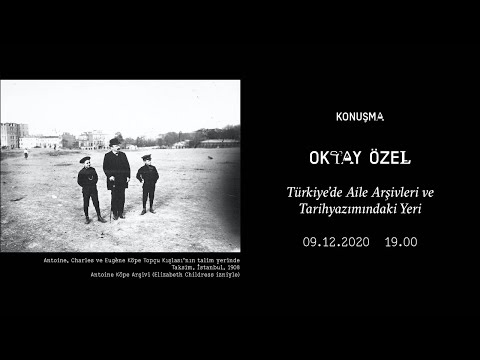 Konuşma: Oktay Özel Türkiye'de Aile Arşivleri ve Tarihyazımındaki Yeri