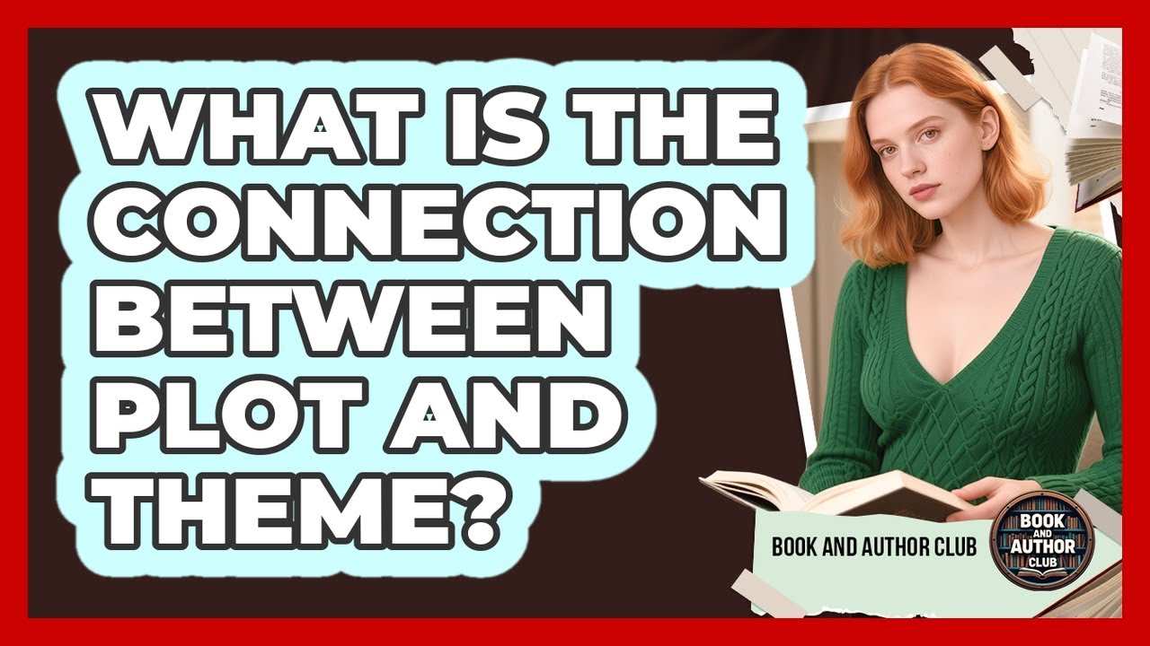 What Is the Connection Between Plot and Theme? - YouTube