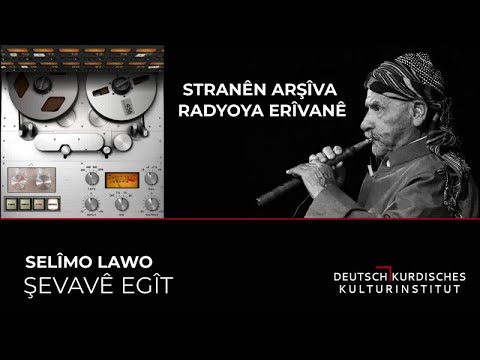 ŞEVAVÊ EGÎT - SELÎMO LAWO