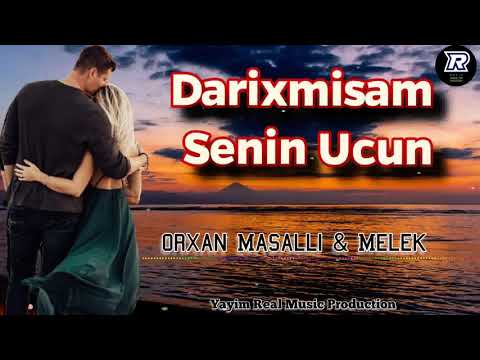 Super Sevgi Mahnisi - Darixmisam senin ucun 2021 Orxan Masalli & Melek