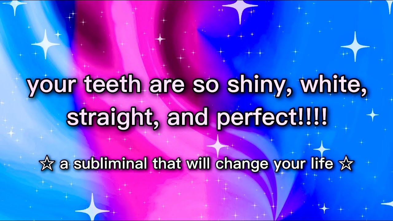 your teeth are so perfect!!!! ☆ SUBLIMINAL ☆ - YouTube