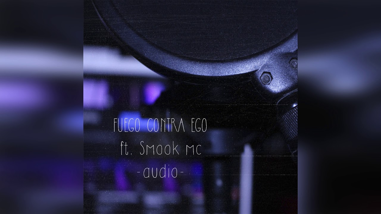 Fuego Contra Ego (ft. Smook mc) - YouTube Music