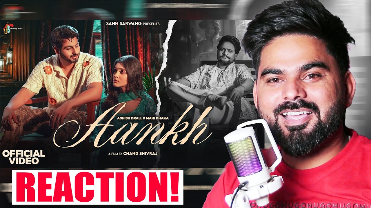 REACTION ON : Aankh (Official Video) UK Haryanvi | Ashish Drall | Mahi ...