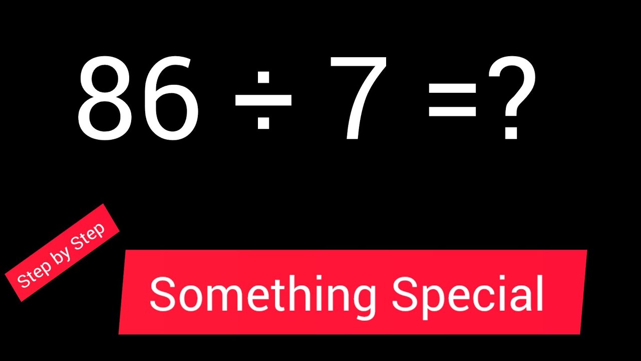 86 Divided By 7 86 7 How Do You Divide 86 By 7 Step By Step 86-divided-by-7-86-7-how-do-you-divide-86-by-7-step-by-step