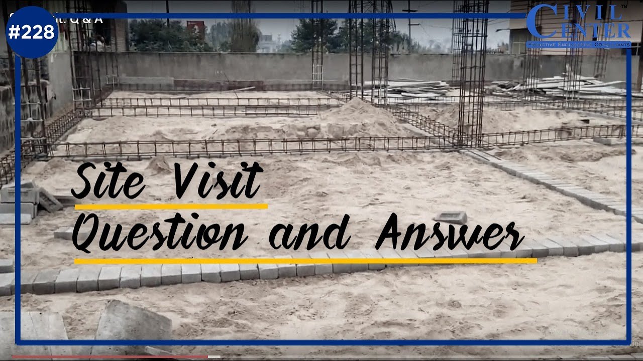 Site Visit :Basic Knowledge in Site Visit for Civil Engineer (Question ...