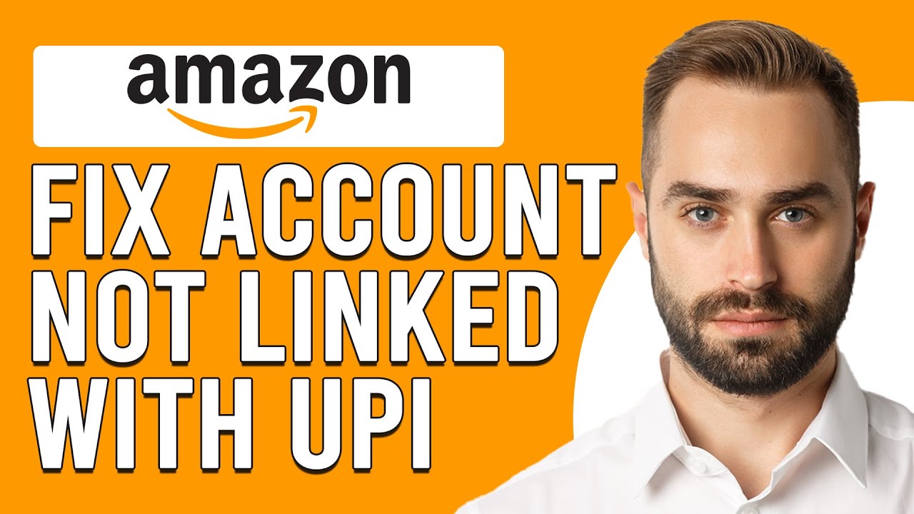 How To Fix Amazon Account Not Linked With UPI (Detailed Steps To ...