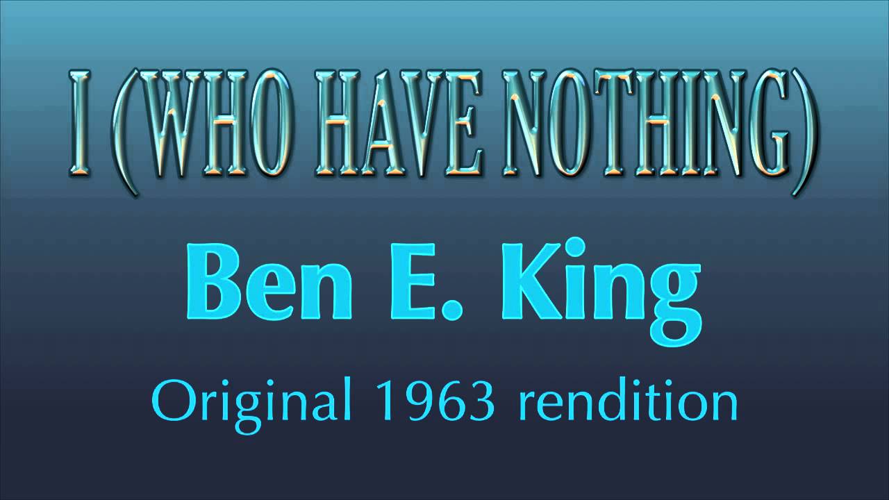I (WHO HAVE NOTHING) - Ben E. King (original 1963 rendition) - YouTube