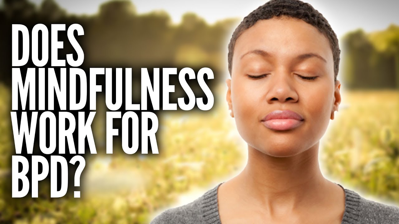 Does Mindfulness Work for Borderline Personality Disorder (BPD)? - YouTube