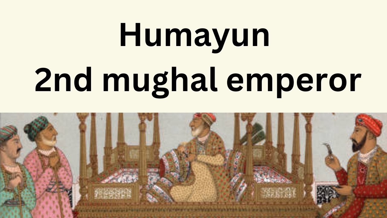 Humayun| Second Mughal Emperor| Mughal Empire Series - YouTube