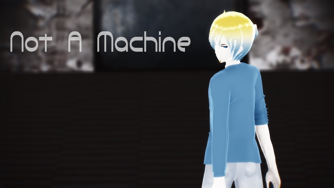 [MMD] I Am Not a Machine - YouTube