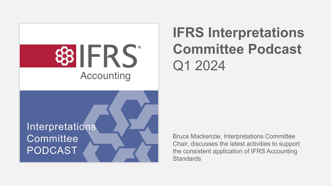 IFRS Interpretations Committee Podcast Q1 2024 - YouTube