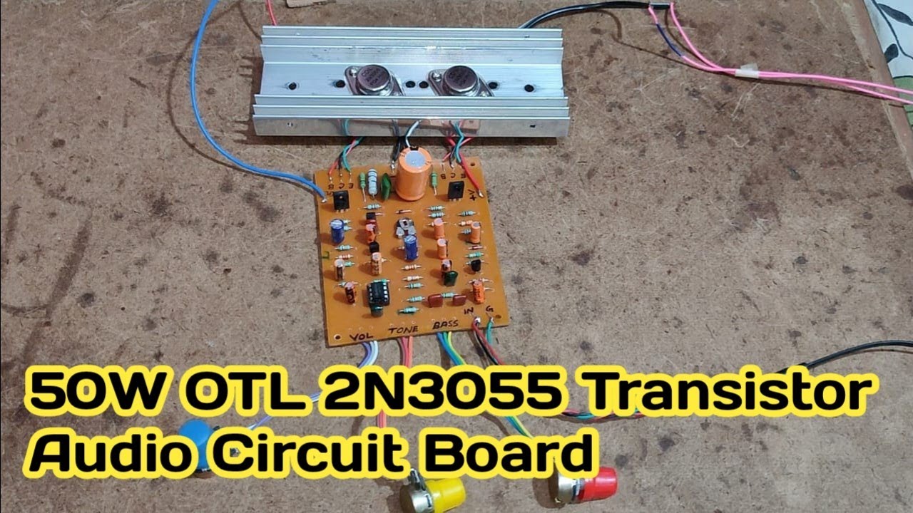 50W OTL 2N3055 Transistor Audio Circuit Board - YouTube