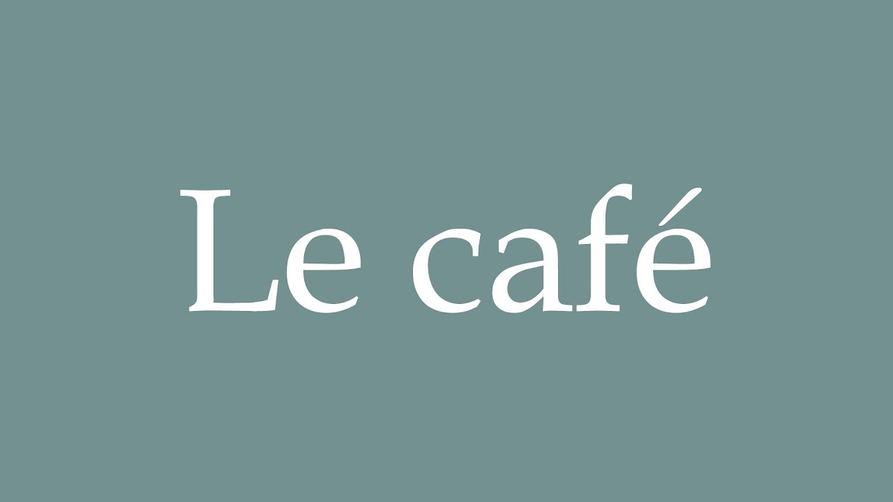 How to Pronounce ''Le café'' Correctly in French - YouTube