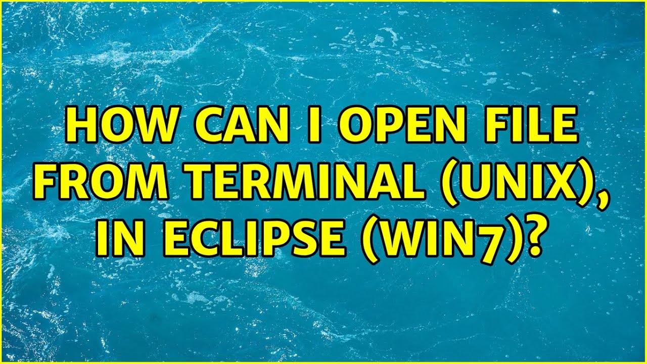 How Can I Open File From Terminal UNIX In Eclipse Win7 YouTube How Can I Open File From Terminal UNIX In Eclipse Win7 YouTube