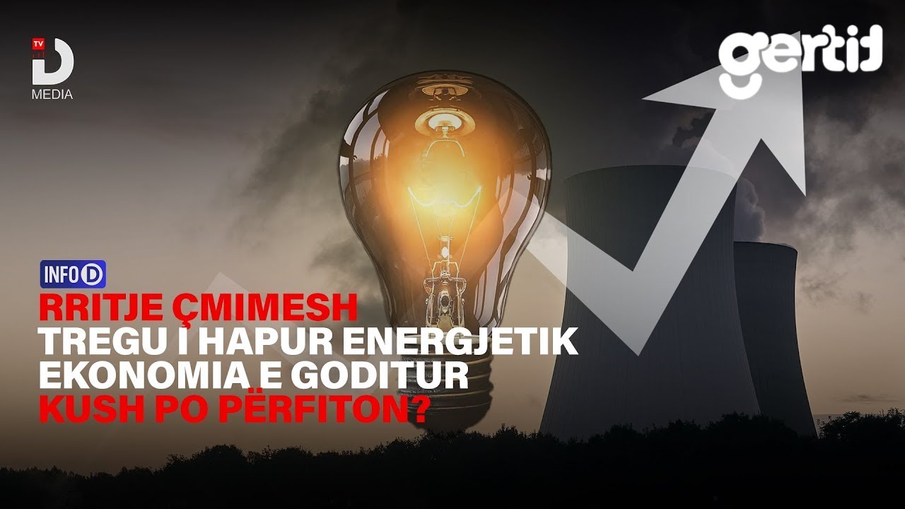 🔴RRITJE ÇMIMESH, TREGU I HAPUR ENERGJETIK, EKONOMIA E GODITUR – KUSH PO ...