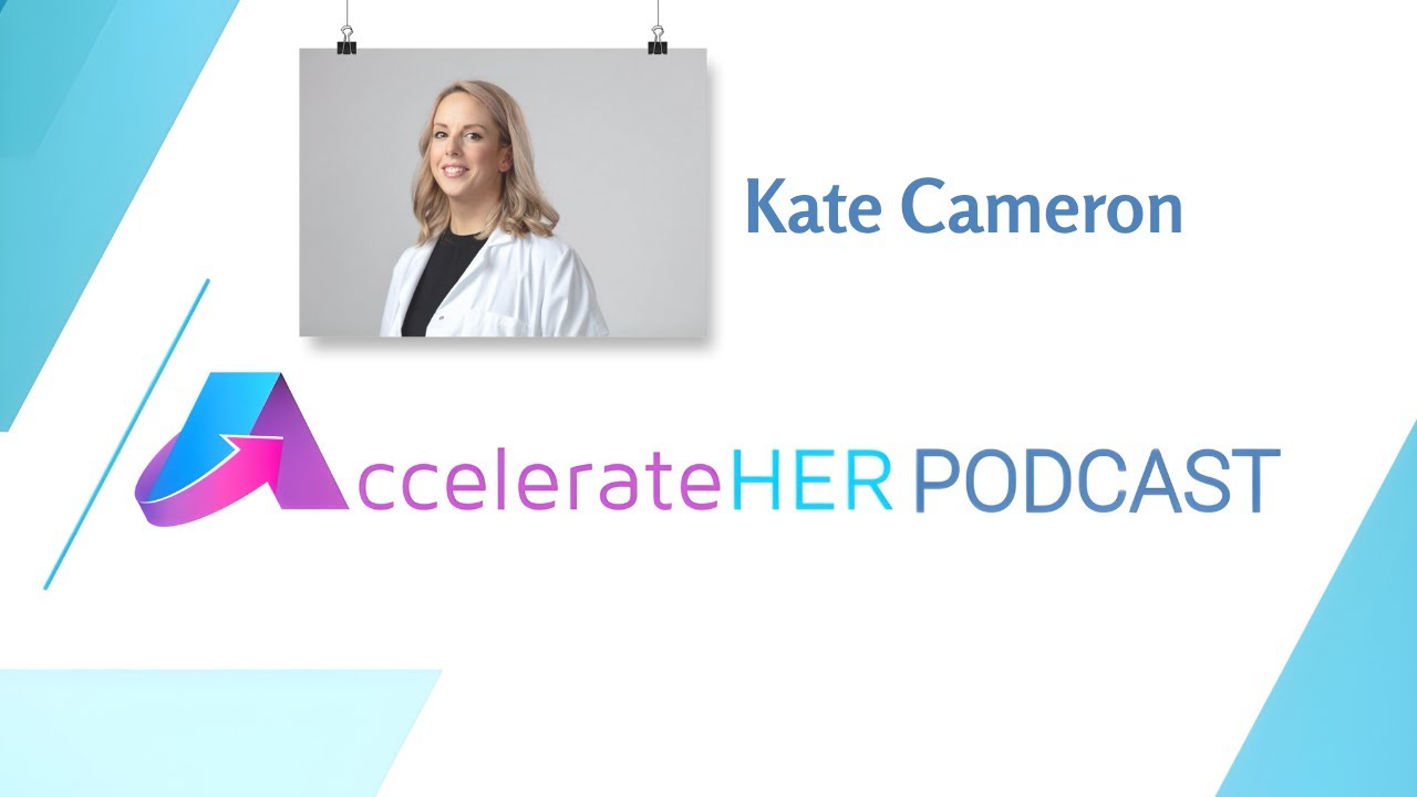 The AccelerateHER Podcast - Kate Cameron - YouTube