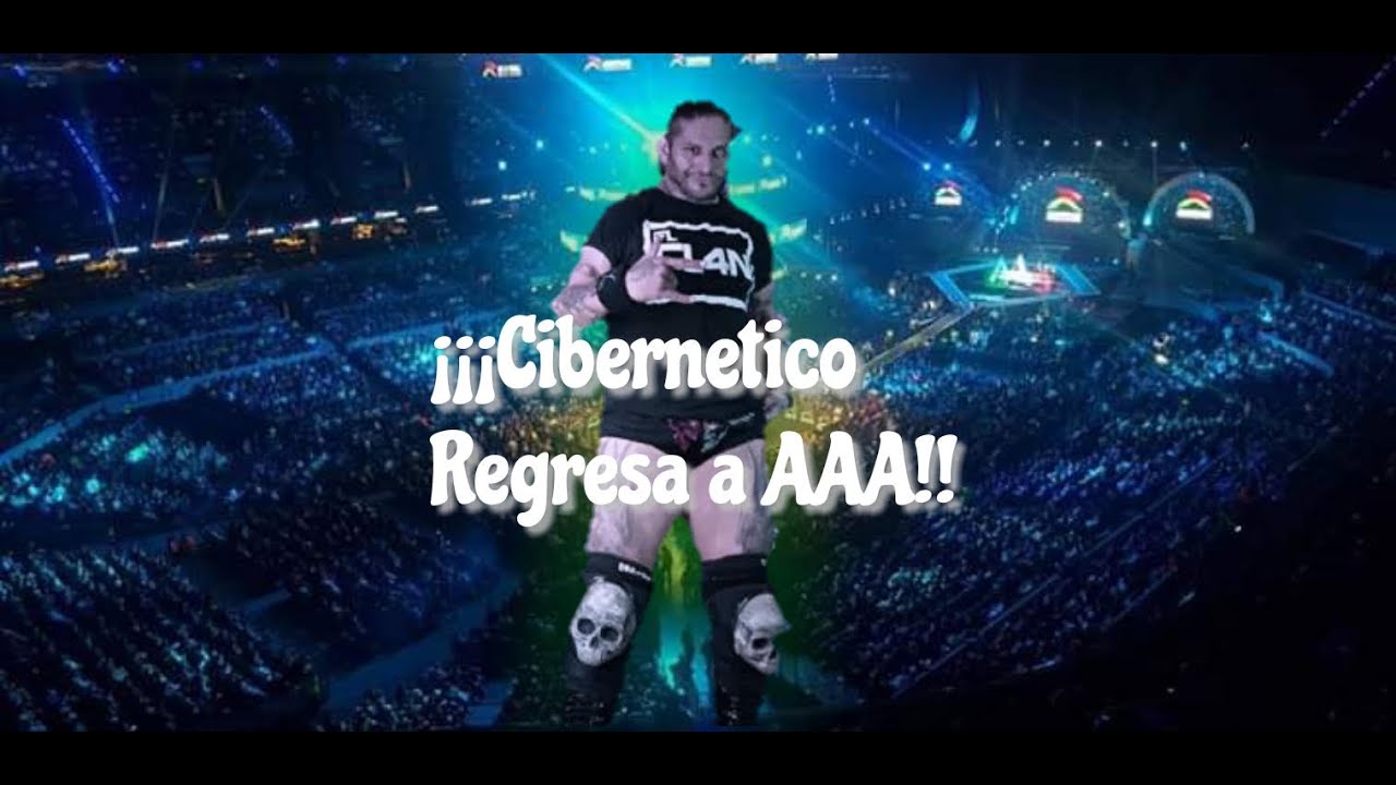 Cibernetico Regresa a AAA - YouTube