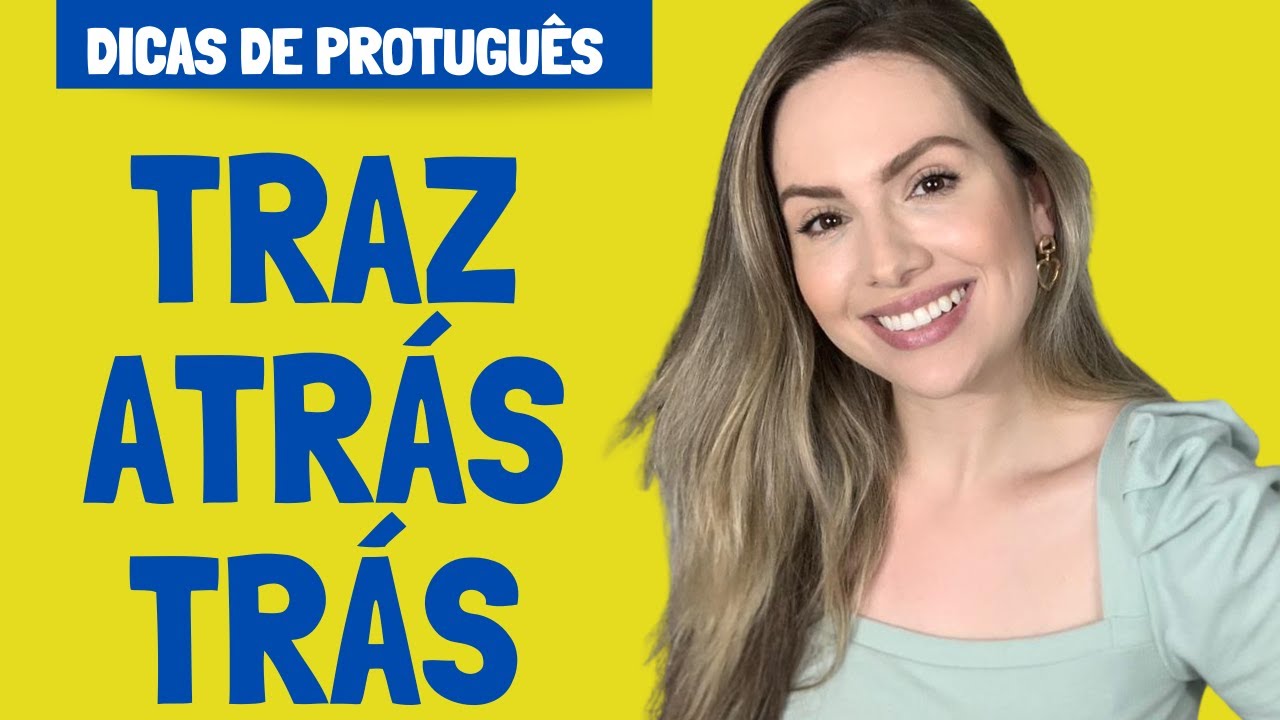 TRAZ, ATRÁS e TRÁS [Aula de português - CHAIANY FARIAS] - YouTube