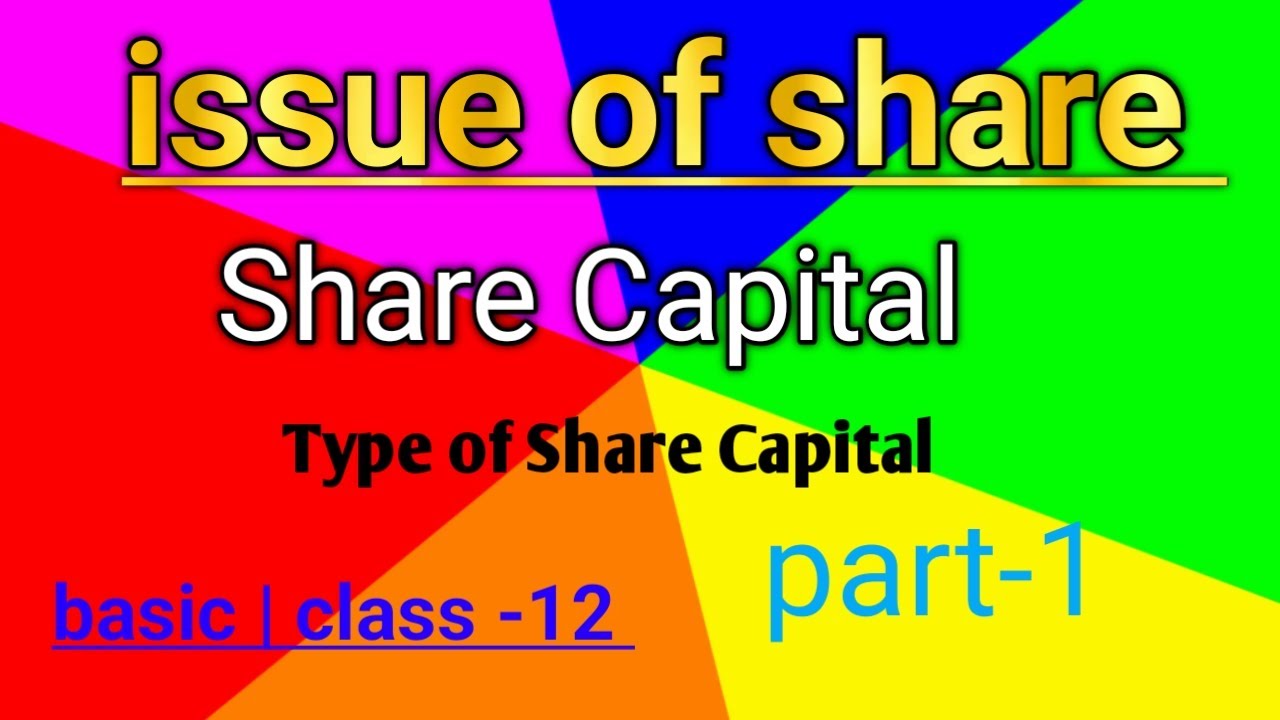 Share Capital Type Of Share Capital Issue Of Share Share Class 12 share-capital-type-of-share-capital-issue-of-share-share-class-12