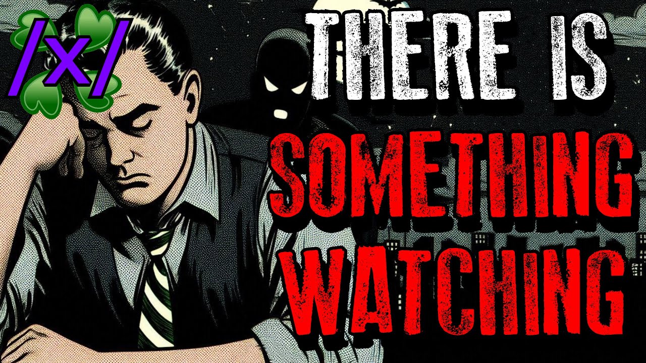 There is Something Watching Me | 4chan /x/ Paranormal Greentext Stories Thread - YouTube