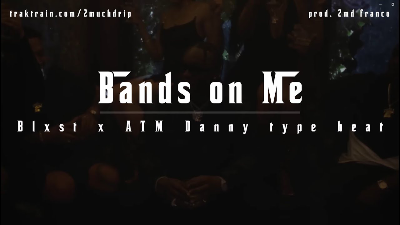 Blxst x ATM Danny Type Beat ''Bands On Me'' Prod. 2mdfranco - YouTube