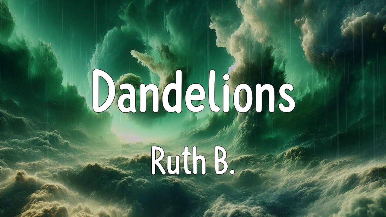 Dandelions (Lyrics) - Ruth B. - YouTube
