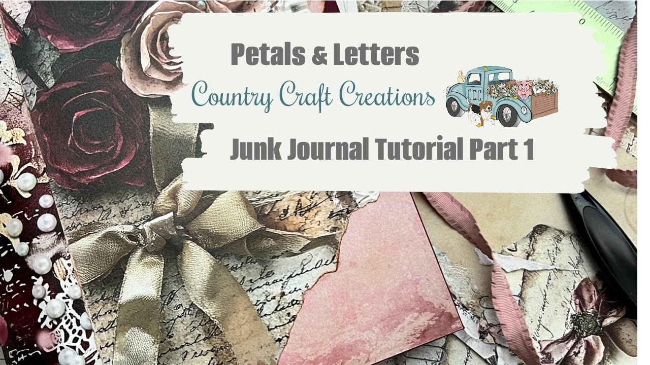 Junk Journal Tutorial Part 1 Petals & Letters | Country Craft Creations - YouTube